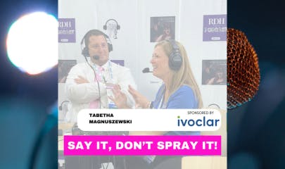 Say It, Don’t Spray It with Tabetha Magnuszewski, RDH | Registered ...