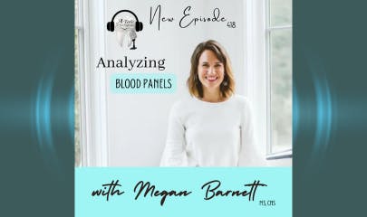 418 Analyzing Blood Panels with Megan Barnett, MS, CNS | Registered ...