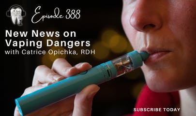 388 New News on Vaping Dangers with Catrice Opichka, RDH | Registered ...