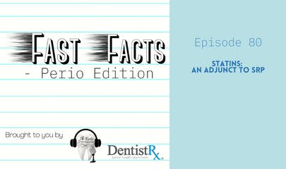 “Statins: An Adjunct to SRP” Fast Facts: Perio Edition | Registered ...